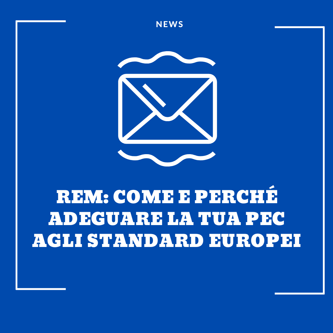 Rem Come E Perché Adeguare La Tua Pec Agli Standard Europei
