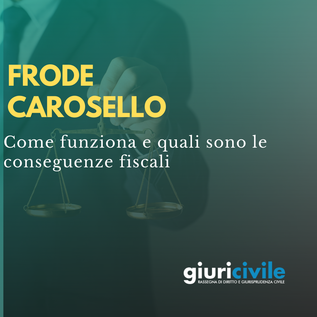 Frode carosello: come funziona e quali sono le conseguenze fiscali