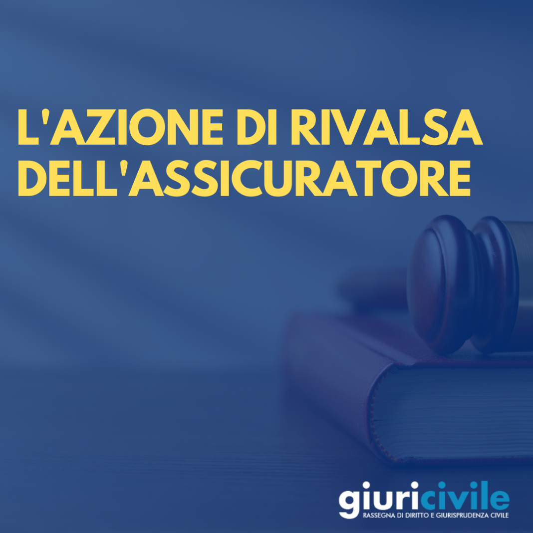 L'azione di rivalsa dell'assicuratore: analisi del caso