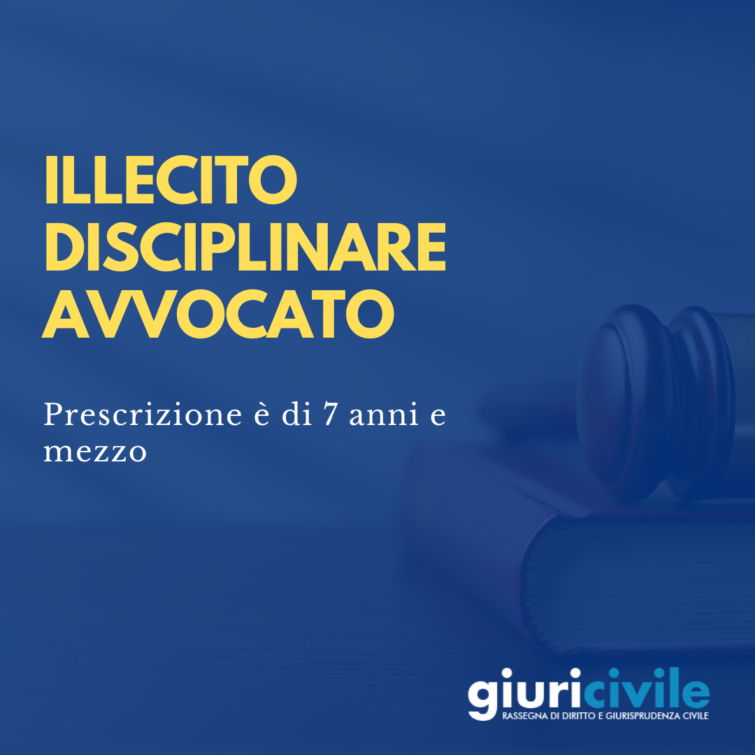 Illecito disciplinare avvocato: prescrizione è di 7 anni e mezzo
