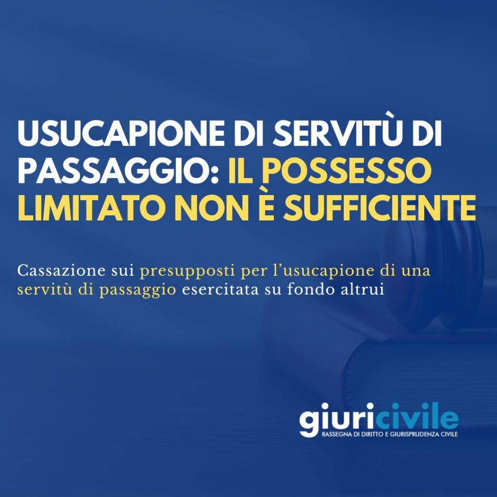 Usucapione di servitù di passaggio: l’uso limitato non basta