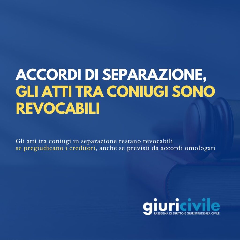 Accordi di separazione, gli atti tra coniugi sono revocabili